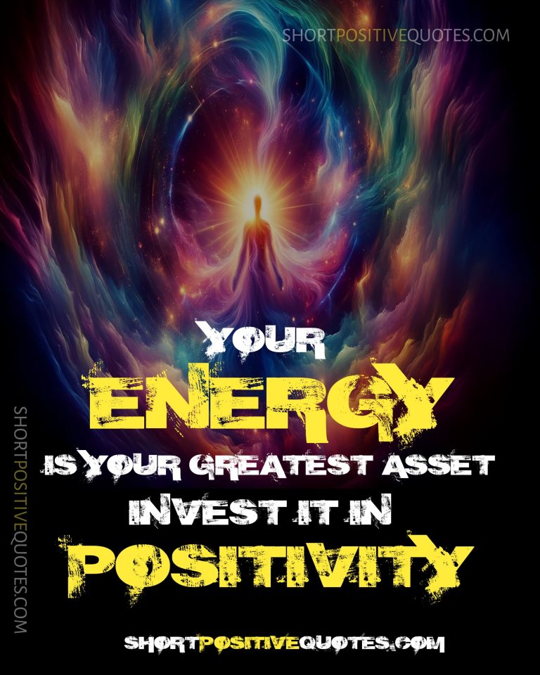 Positive Energy Quotes Which Give Courage to Change Your Life and Your ...